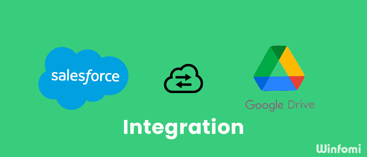 Salesforce and Google Drive Integration Benefits | Winfomi