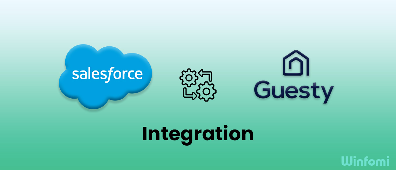 The Ultimate Guide: Salesforce to Guesty Integration | Winfomi